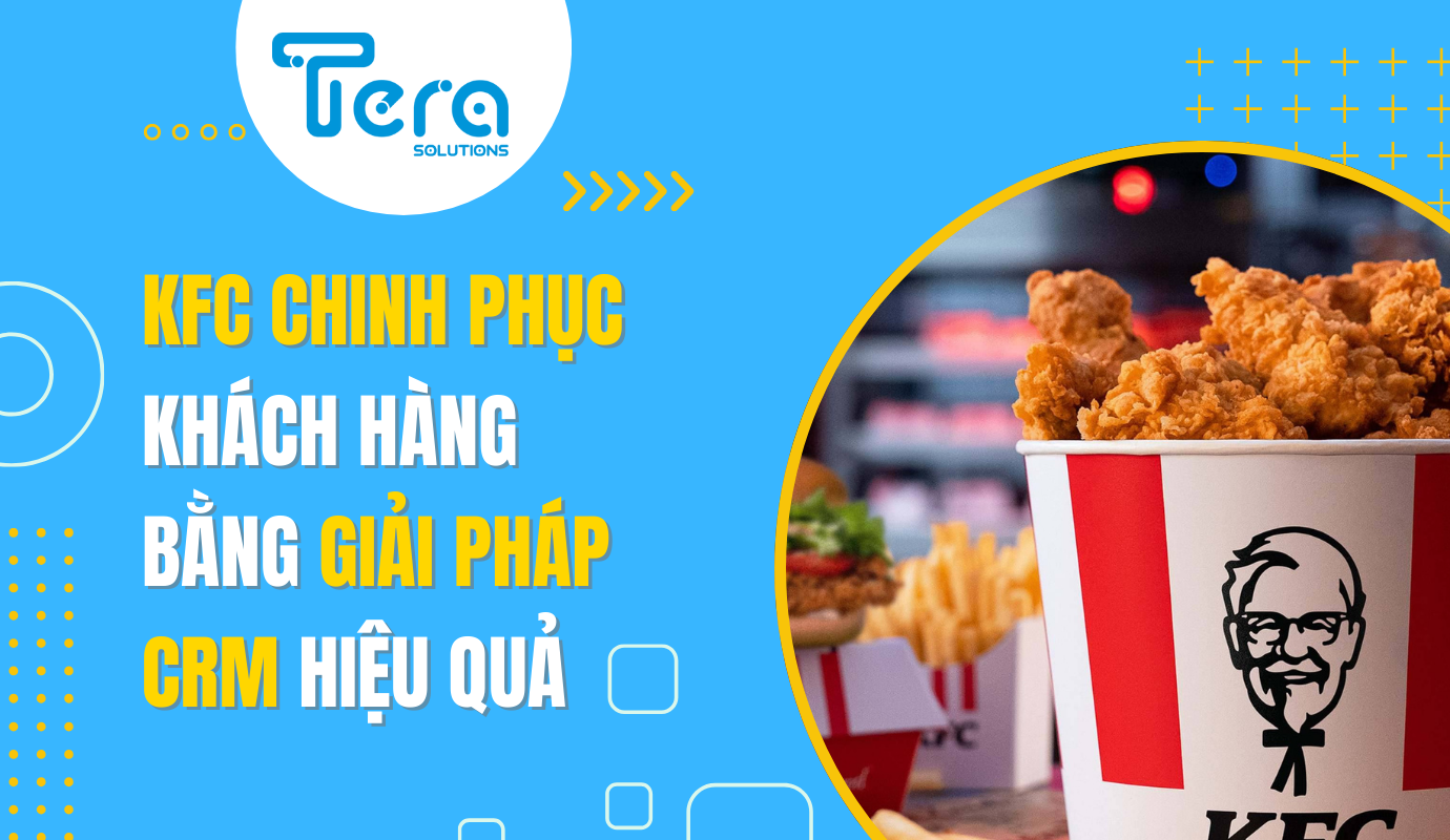 KFC - Bí quyết chinh phục khách hàng bằng giải pháp CRM hiệu quả